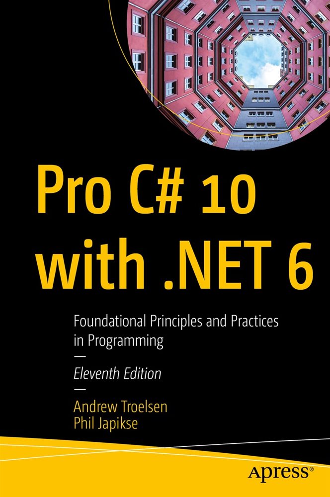Pro C# 10 with .NET 6 (11th ed.) by Andrew Troelsen (ebook)