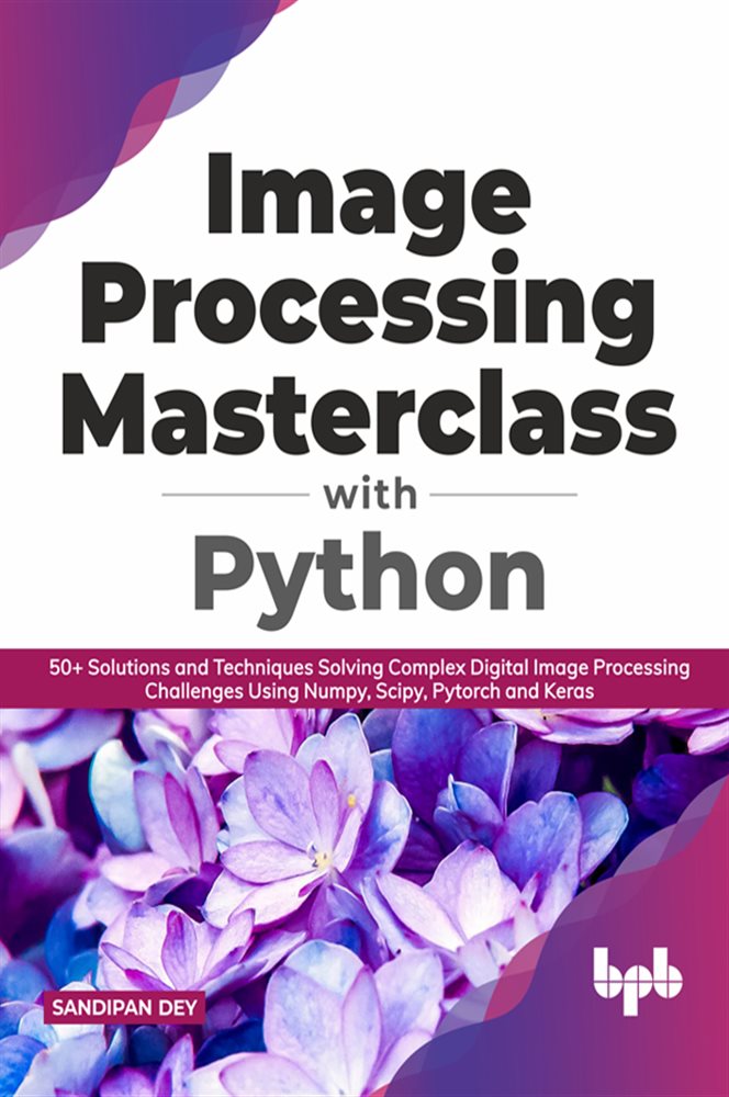 Image Processing Masterclass with Python by Sandipan Dey (ebook)