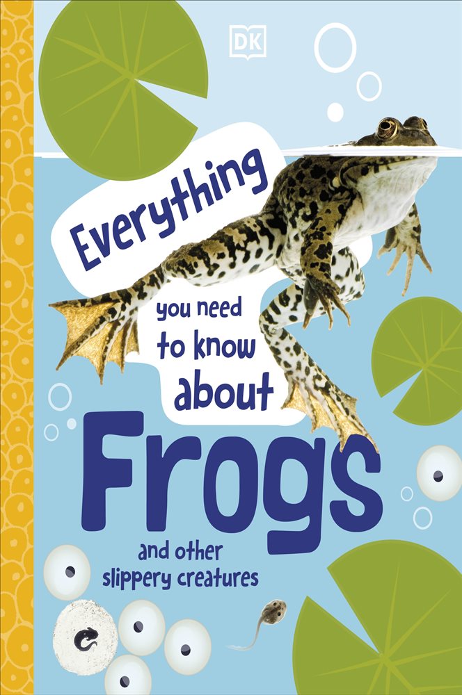 Everything You Need to Know About Frogs by DK (ebook)