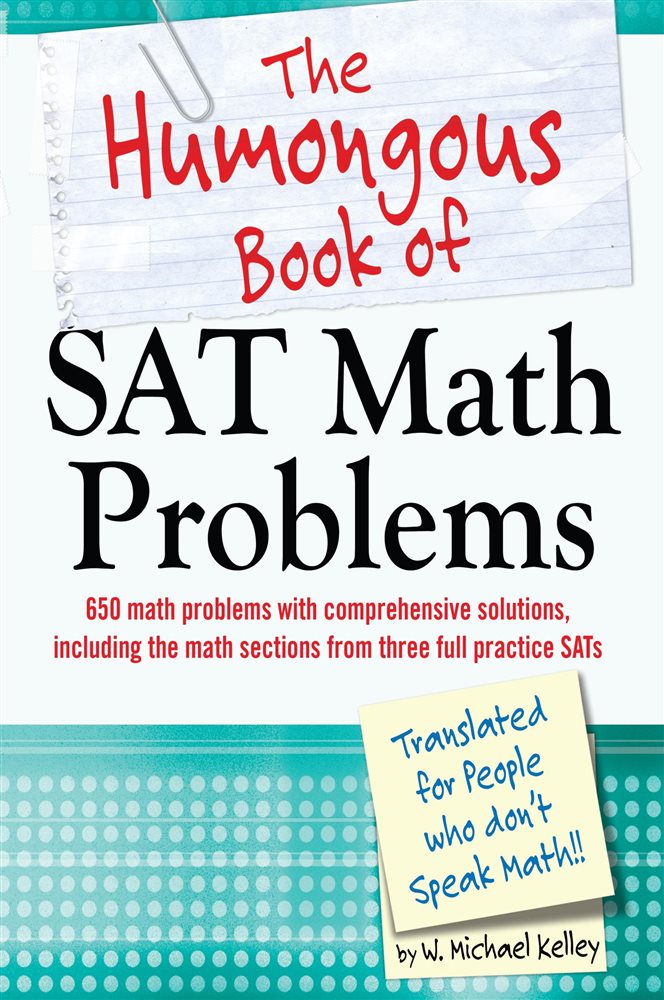 The Humongous Book of SAT Math Problems by W. Michael Kelley (ebook)