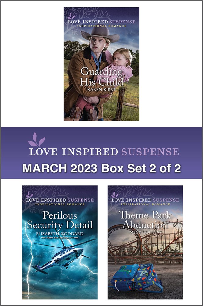 Love Inspired Suspense March 2023 - Box Set 2 of 2/Guarding His Child/Perilous Security Detail ...