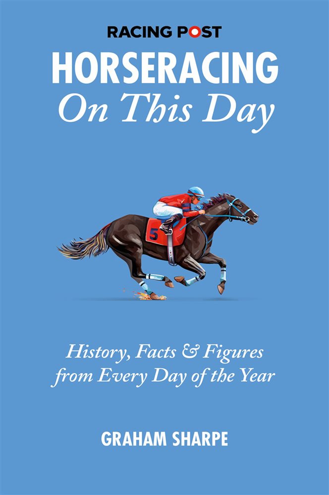 The Racing Post Horseracing On This Day by Graham Sharpe (ebook)