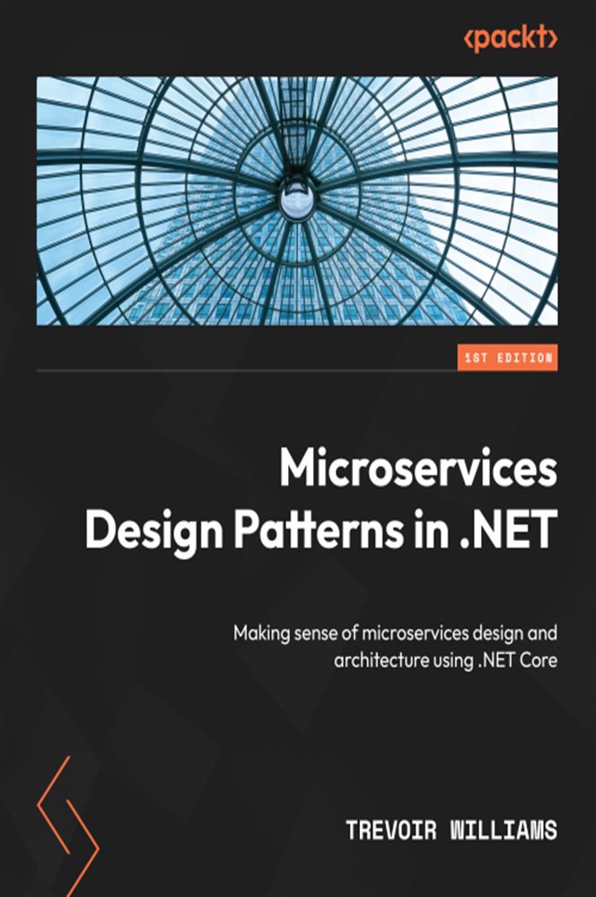 Microservices Design Patterns in .NET by Trevoir Williams (ebook)