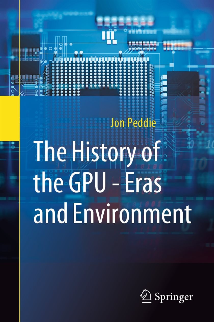 The History of the GPU - Eras and Environment by Jon Peddie (ebook)