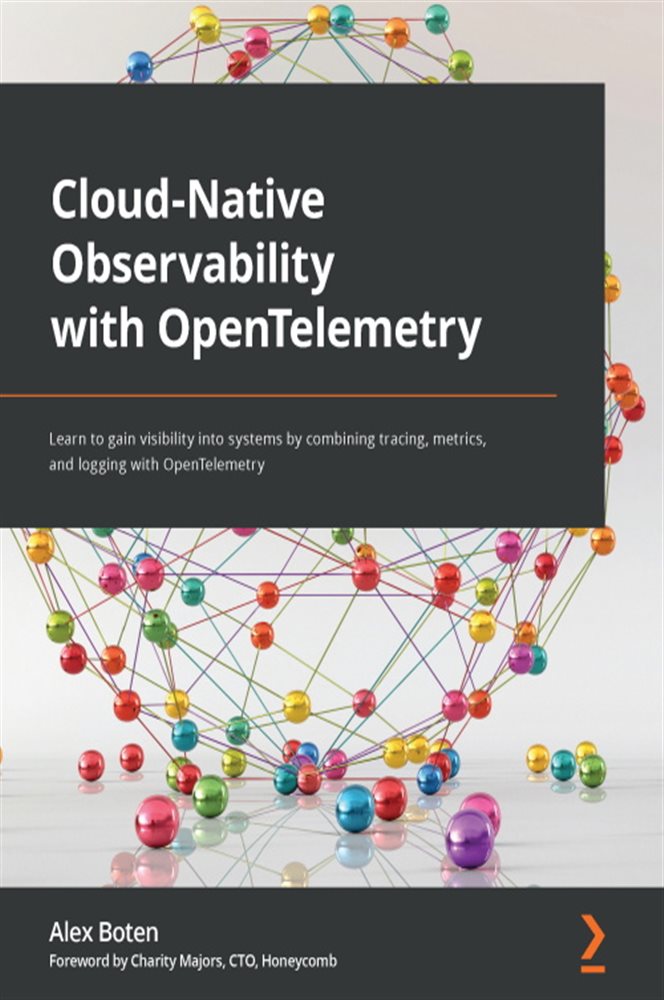 Cloud-Native Observability with OpenTelemetry by Alex Boten (ebook)