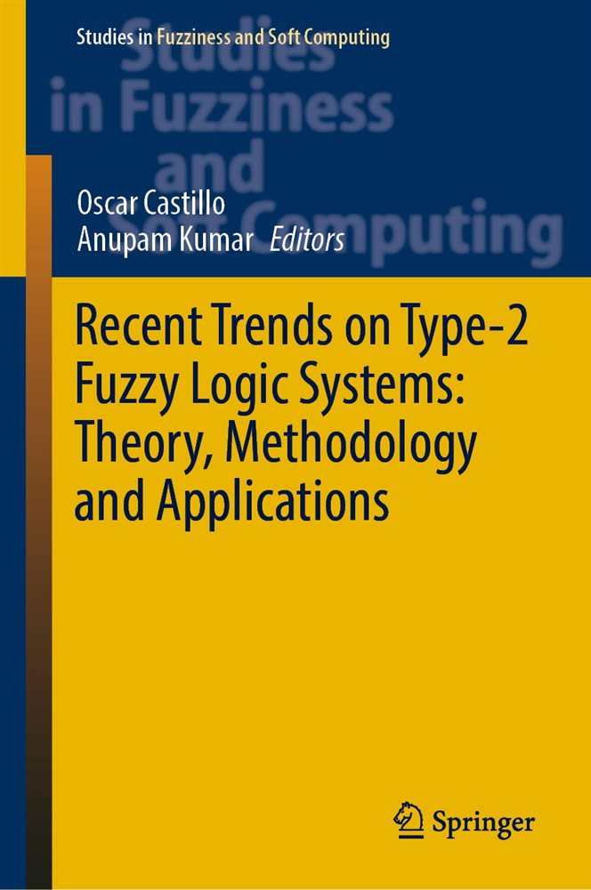 Recent Trends On Type 2 Fuzzy Logic Systems Theory Methodology And Applications