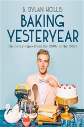 Baking Yesteryear by B. Dylan Hollis (ebook)