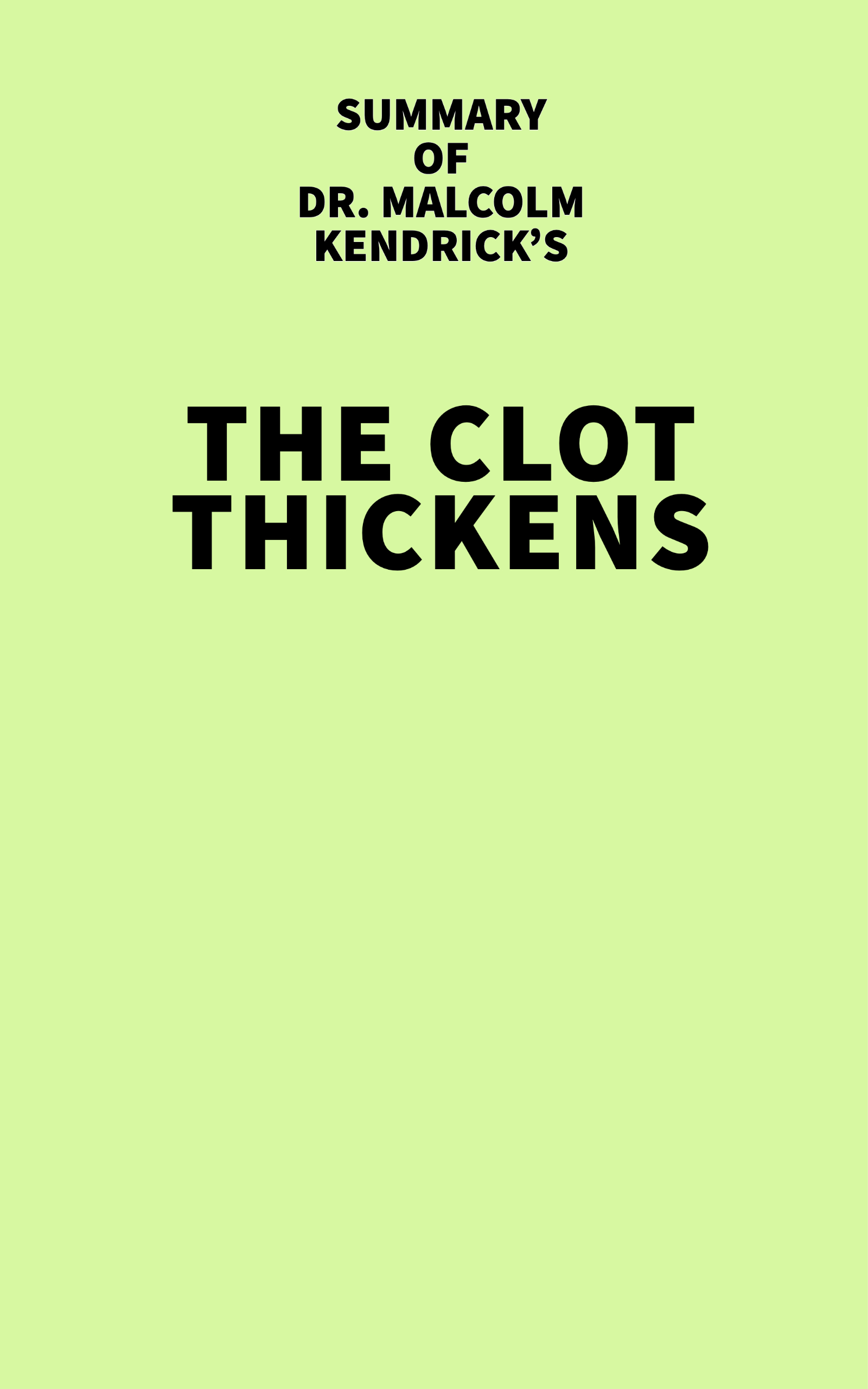 ISBN 9798350063332 - Summary of Malcolm Kendrick's The Clot Thickens ...
