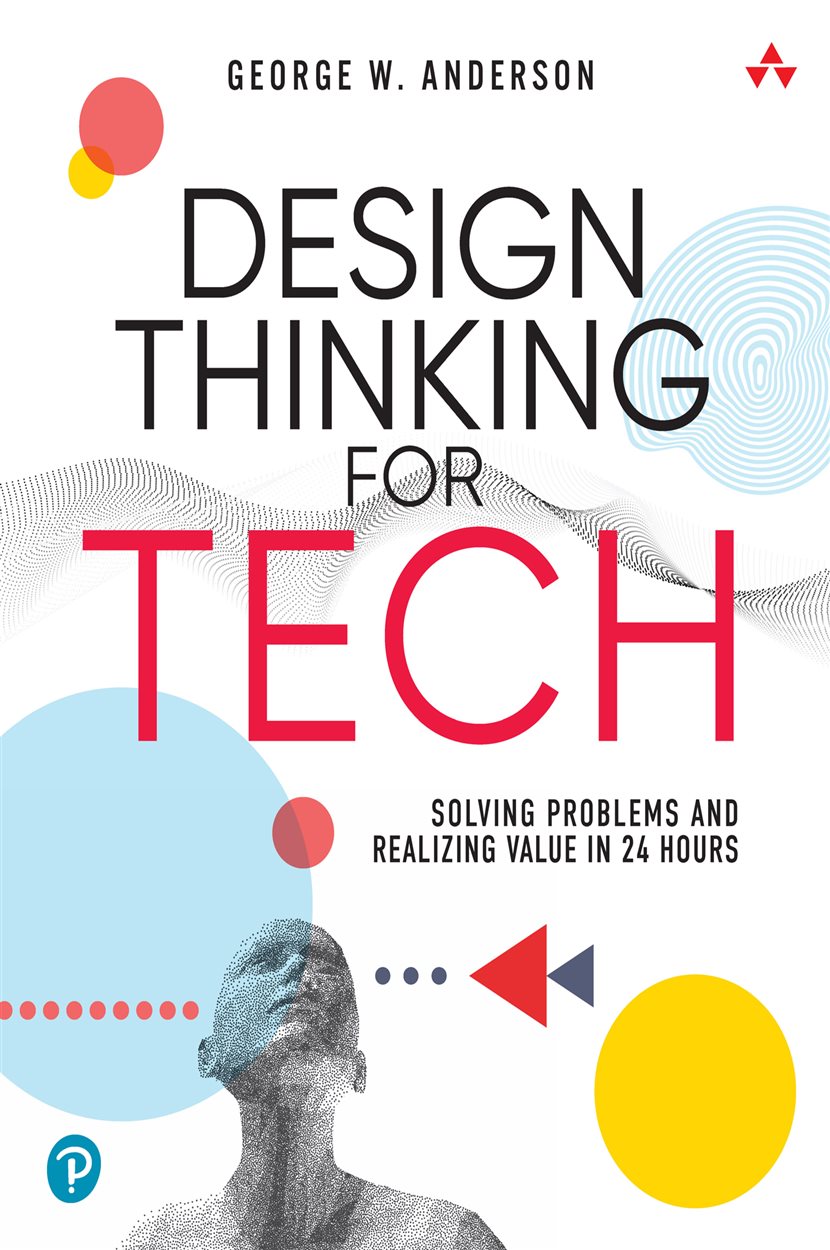 Design Thinking for Tech by George D. Anderson (ebook)