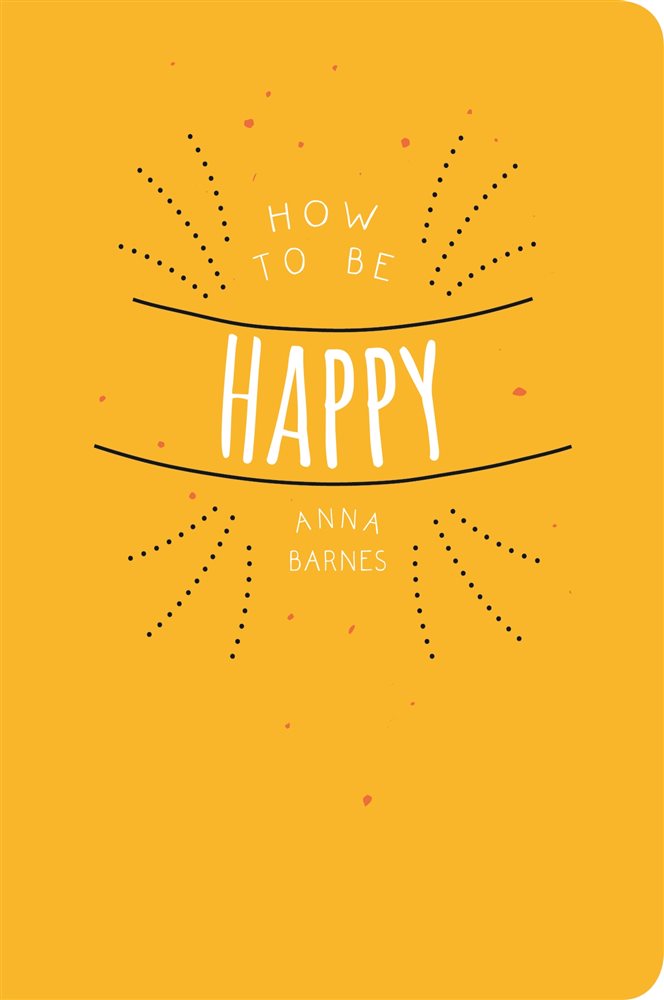 How to be Happy by Anna Barnes (ebook)