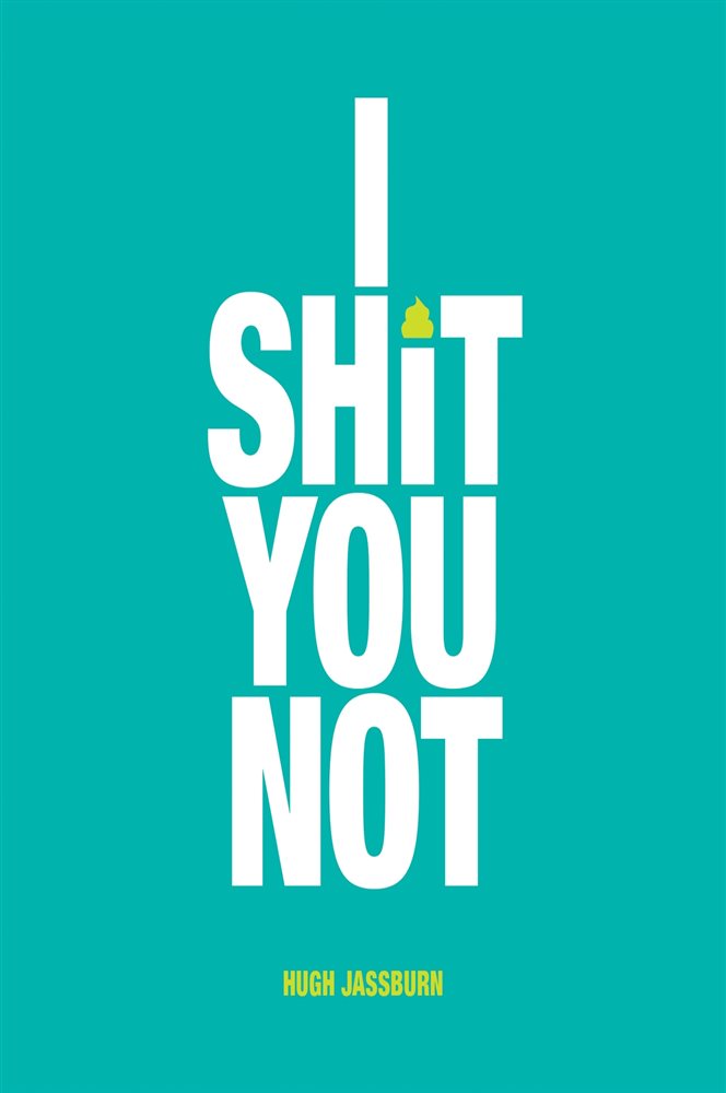 I Shit You Not by Hugh Jassburn (ebook)