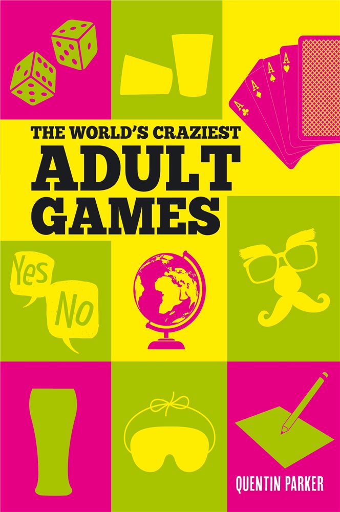 The World's Craziest Adult Games by Quentin Parker (ebook)