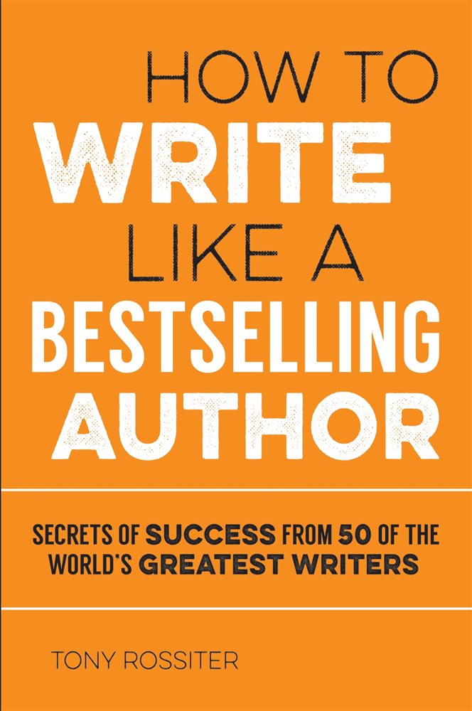 How to Write Like a Bestselling Author by Tony Rossiter (ebook)