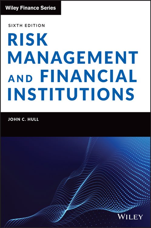 Risk Management and Financial Institutions (6th ed.)