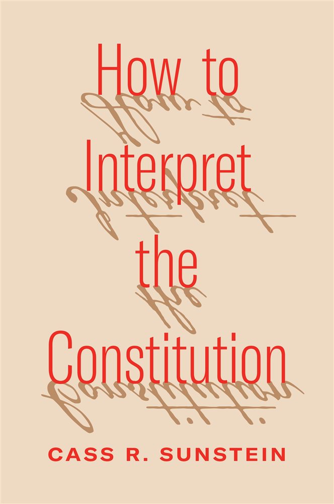 How To Interpret The Constitution By Cass R Sunstein Ebook