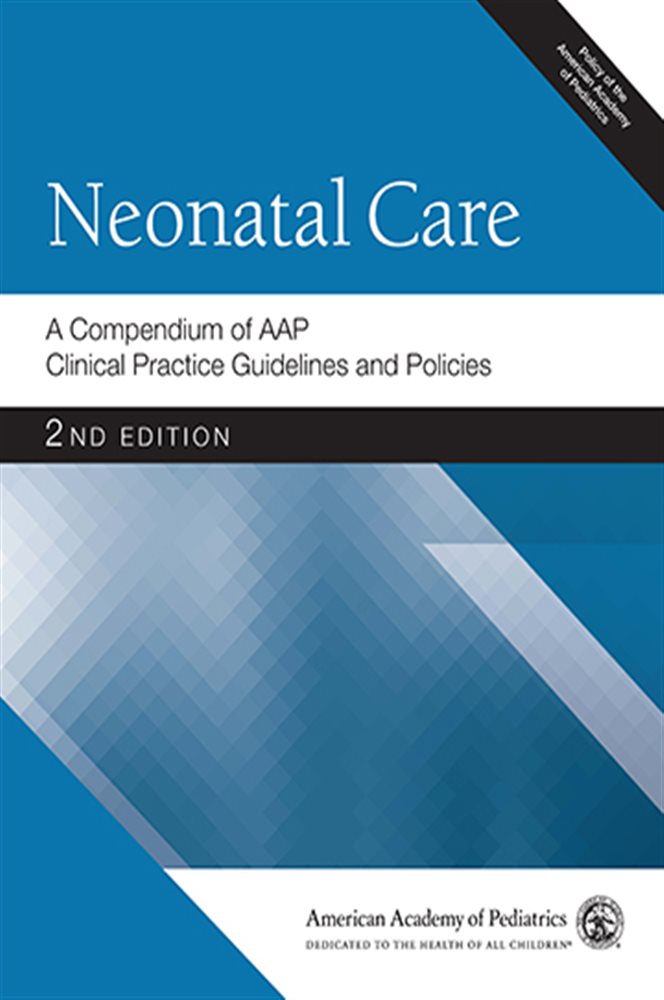 Neonatal Care: A Compendium of AAP Clinical Practice Guidelines and ...