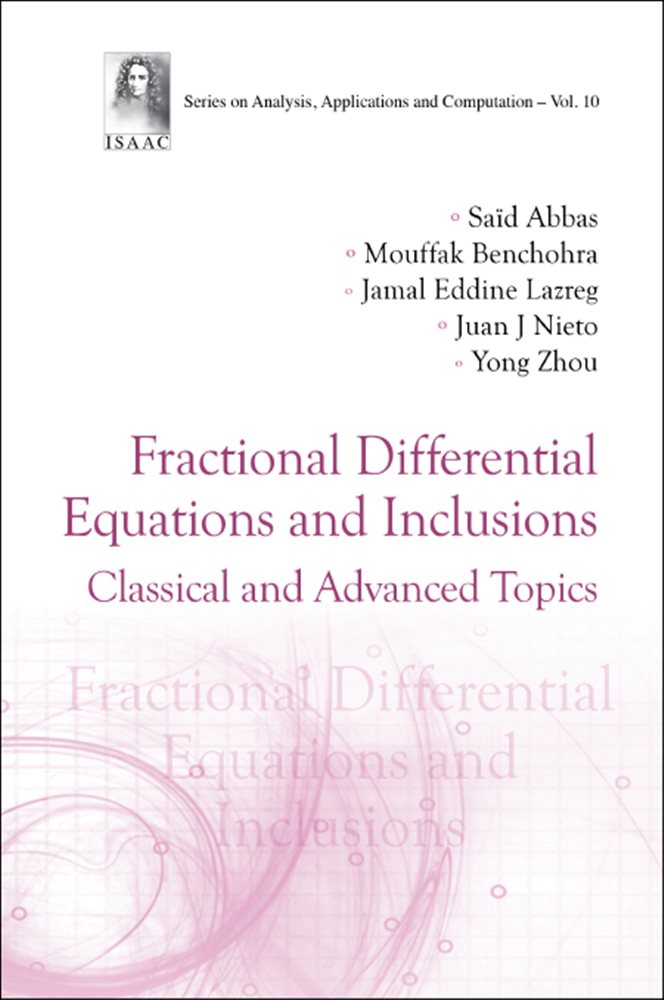 Fractional Differential Equations And Inclusions: Classical And Advanced Topics
