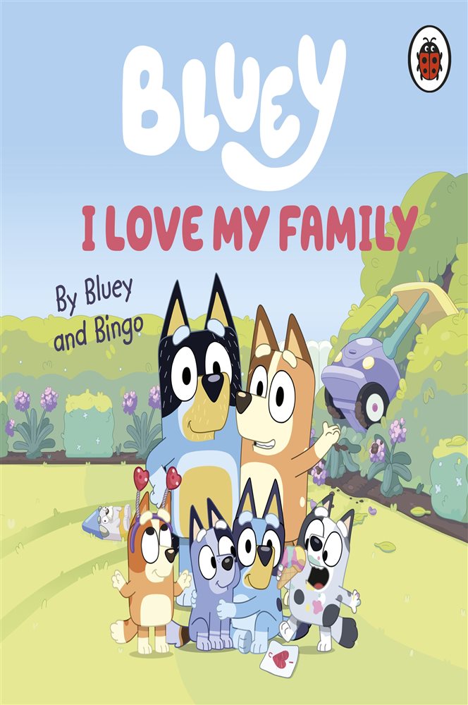 Bluey: I Love My Family by Bluey (ebook)