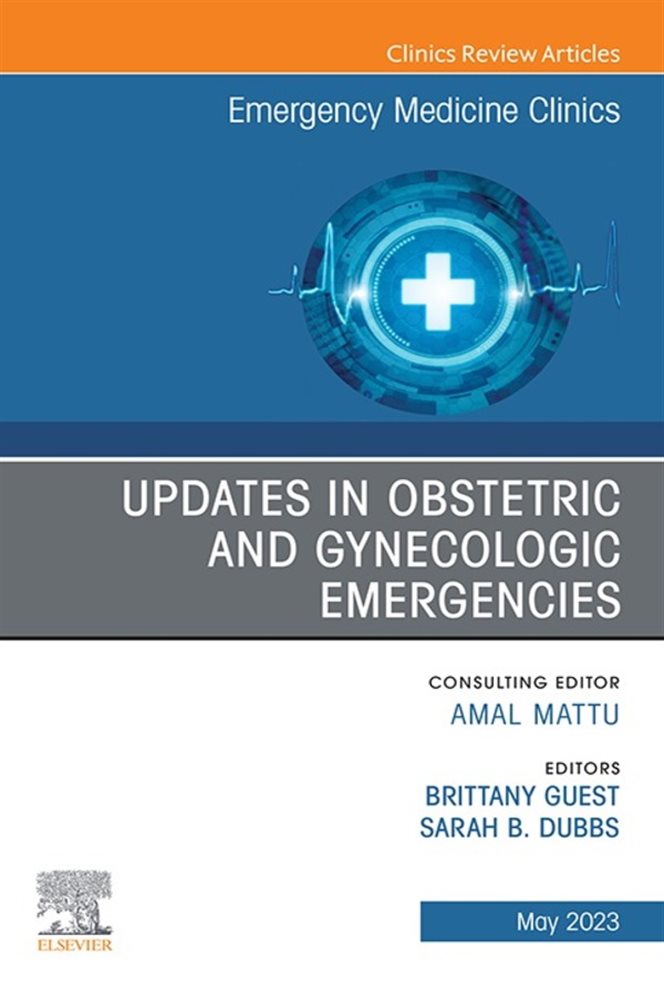 Updates in Obstetric and Gynecologic Emergencies, An Issue of Emergency ...