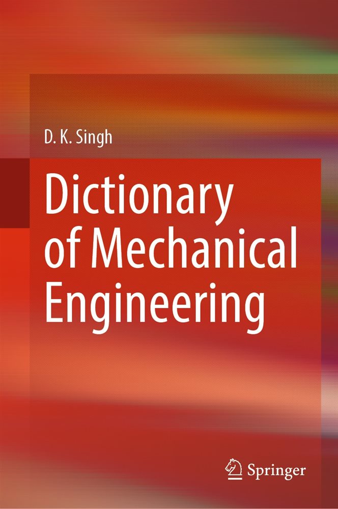 Dictionary of Mechanical Engineering by D. K. Singh (ebook)