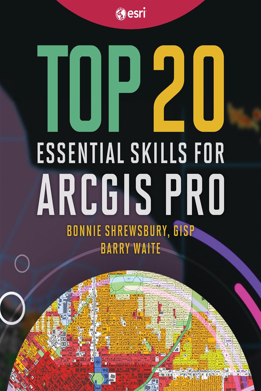 Top 20 Essential Skills for ArcGIS Pro by Bonnie Shrewsbury (ebook)