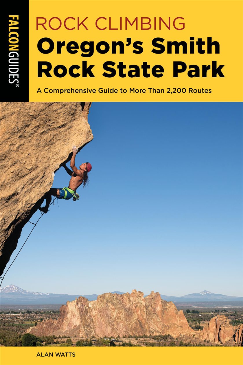 Rock Climbing Oregon's Smith Rock State Park (3rd ed.)