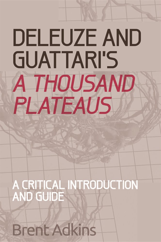 Deleuze and Guattari's A Thousand Plateaus by Brent Adkins (ebook)