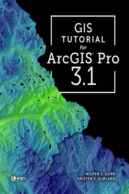 GIS Tutorial for ArcGIS Pro 3.1 (5th ed.) by Wilpen L. Gorr (ebook)