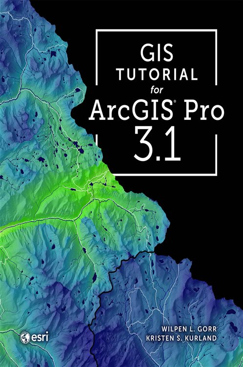 GIS Tutorial for ArcGIS Pro 3.1 (5th ed.) by Wilpen L. Gorr (ebook)