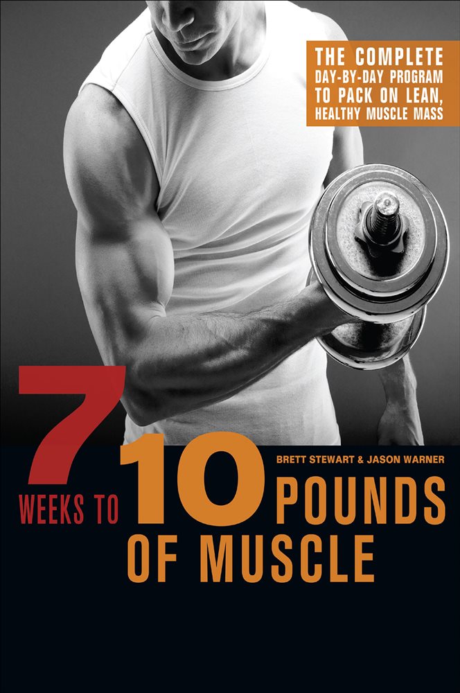 7 Weeks to 10 Pounds of Muscle by Brett Stewart (ebook)