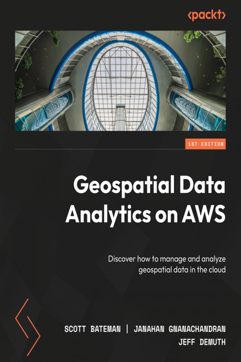 Geospatial Data Analytics on AWS by Scott Bateman (ebook)