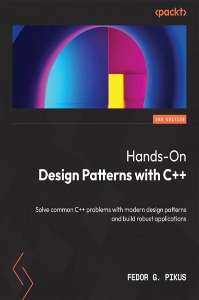 Hands-On Design Patterns with C++ by Fedor G. Pikus (ebook)