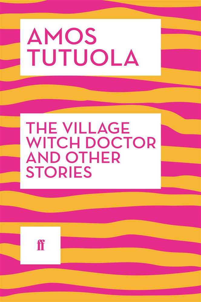 The Village Witch Doctor and Other Stories by Amos Tutuola (ebook)