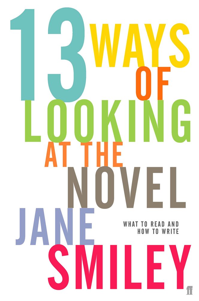 Thirteen Ways of Looking at the Novel by Jane Smiley (ebook)