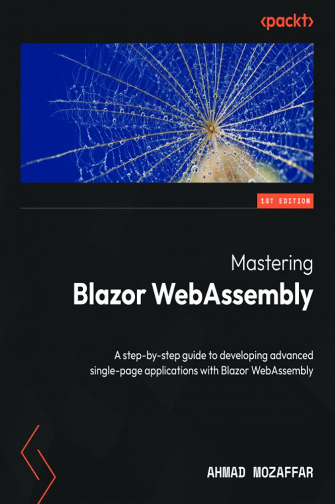 Mastering Blazor WebAssembly by Ahmad Mozaffar (ebook)