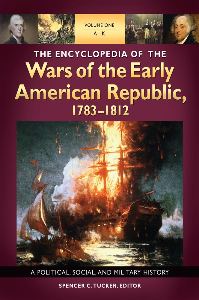 The Encyclopedia of the Wars of the Early American Republic, 1783–1812