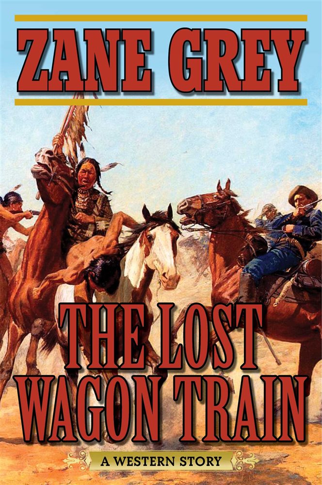The Lost Wagon Train by Zane Grey (ebook)