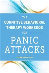 The Cognitive Behavioral Therapy Workbook for Panic Attacks