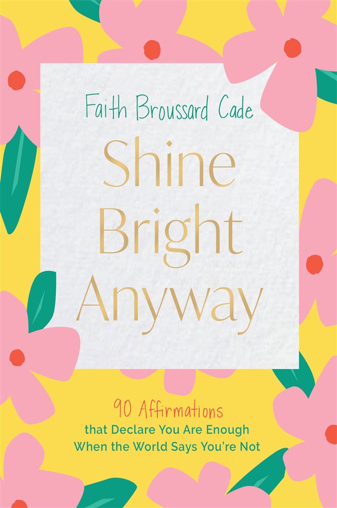 Shine Bright Anyway by Faith Broussard Cade (ebook)