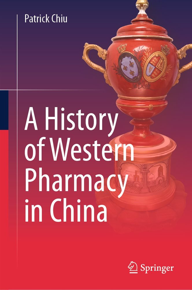 A History of Western Pharmacy in China by Patrick Chiu (ebook)
