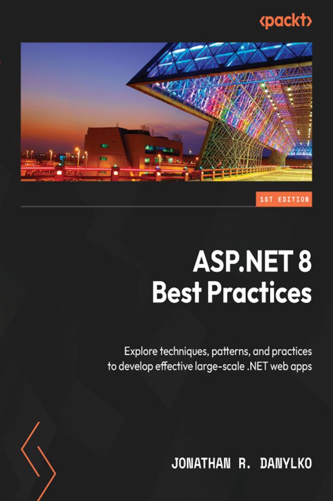 ASP.NET 8 Best Practices by Jonathan R. Danylko (ebook)
