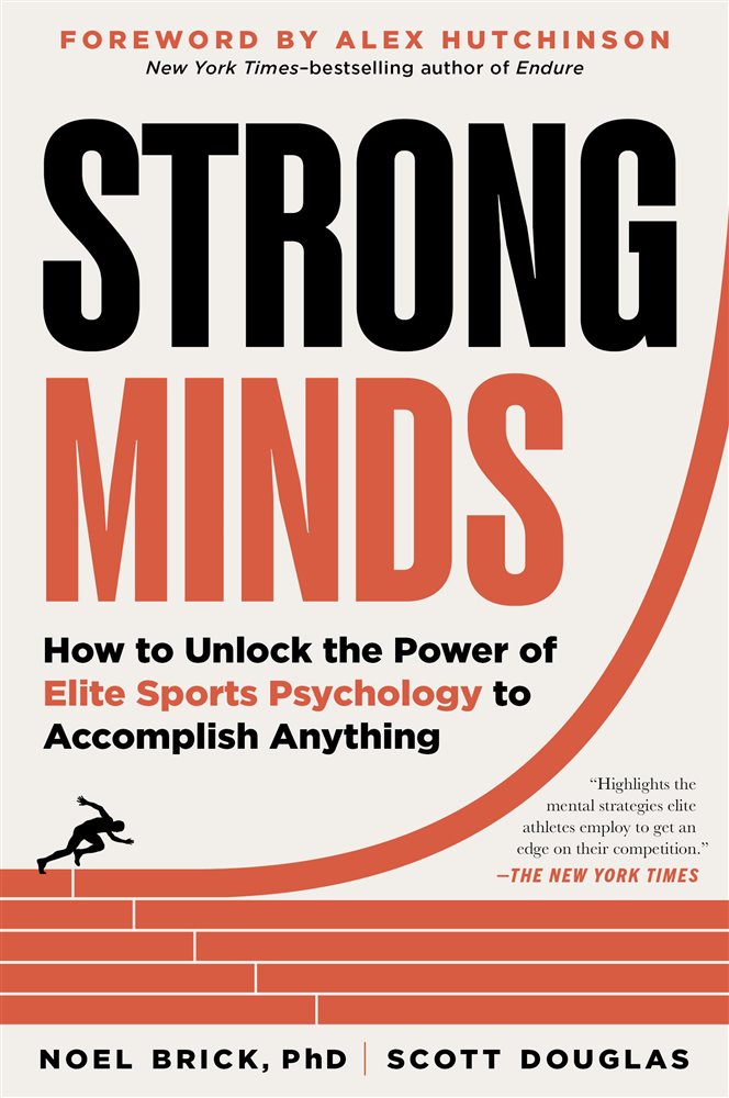 Strong Minds: How to Unlock the Power of Elite Sports Psychology to ...