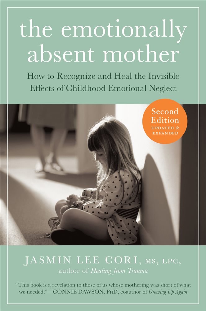 The Emotionally Absent Mother, Second Edition: How to Recognize and ...