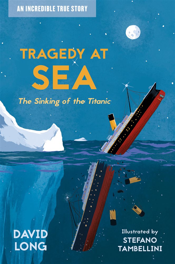 Tragedy at Sea: The Sinking of the Titanic (Incredible True Stories ...