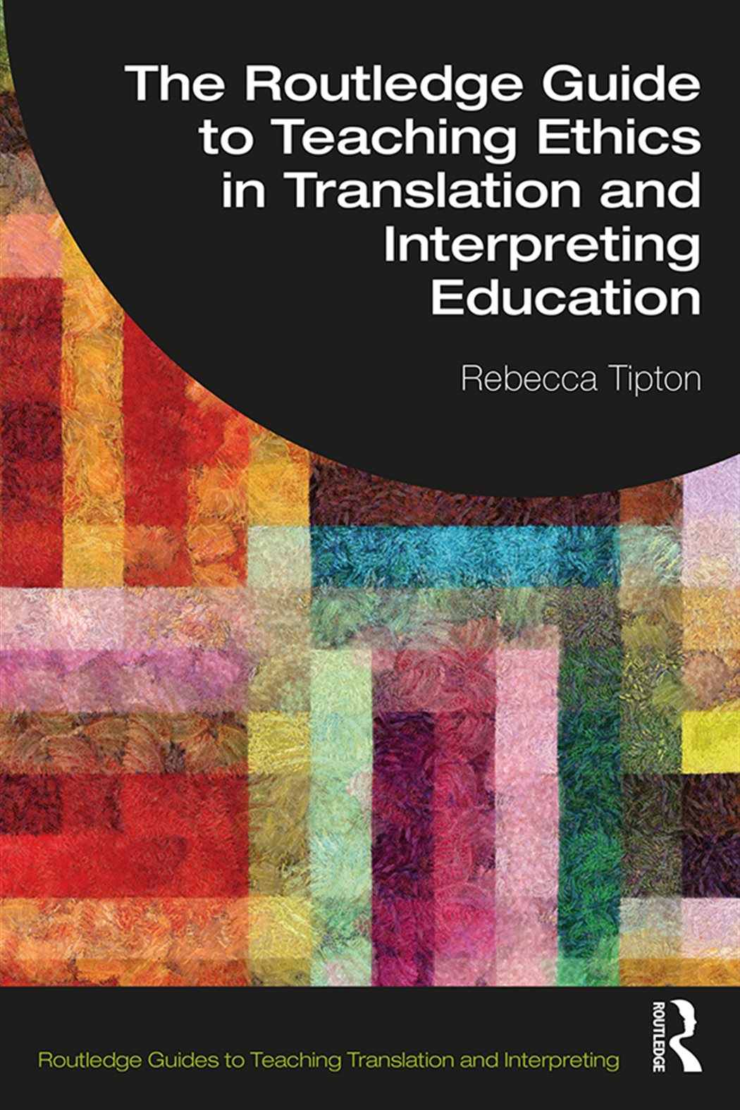 The Routledge Guide to Teaching Ethics in Translation and Interpreting ...