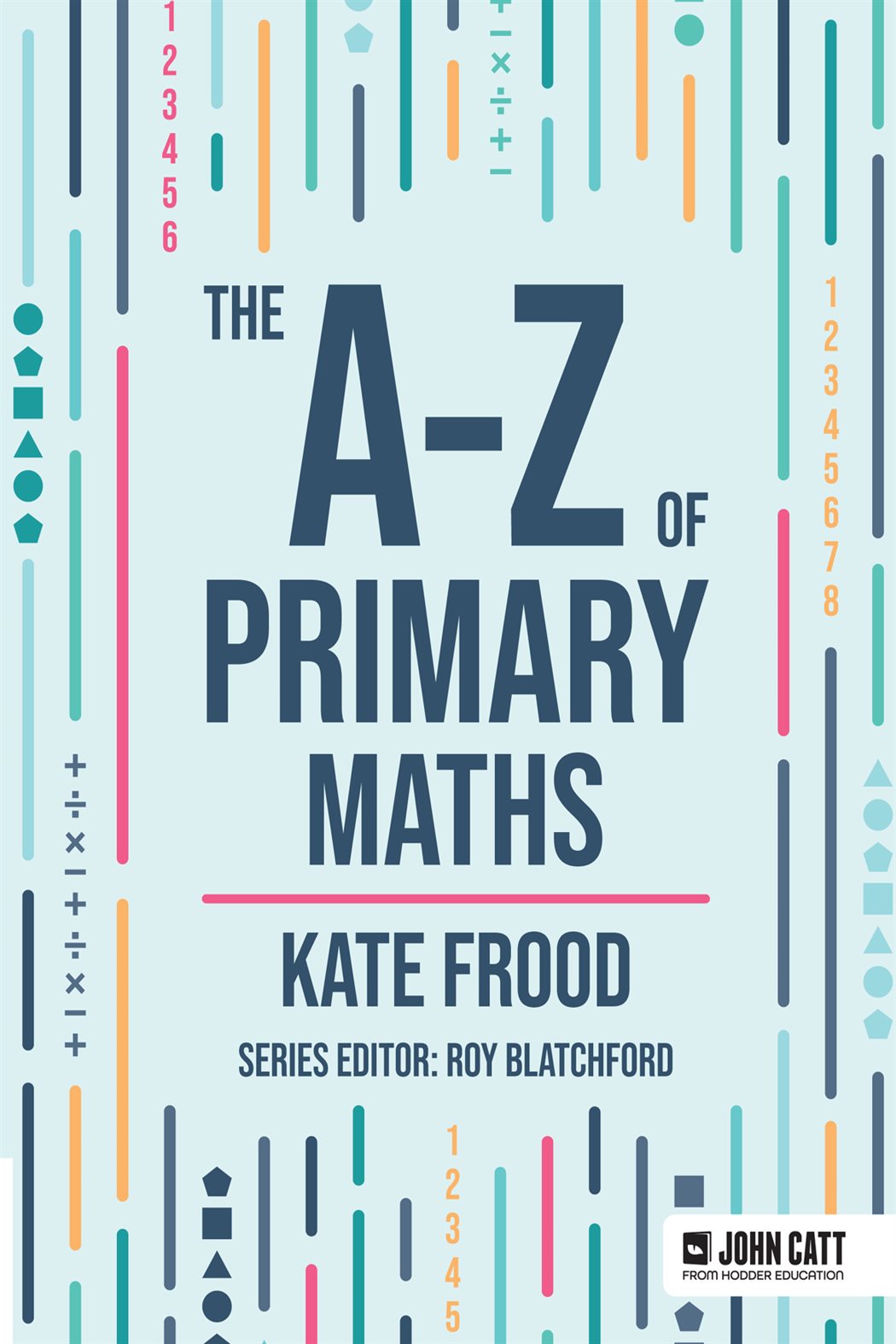 The A-Z of Primary Maths by Kate Frood (ebook)