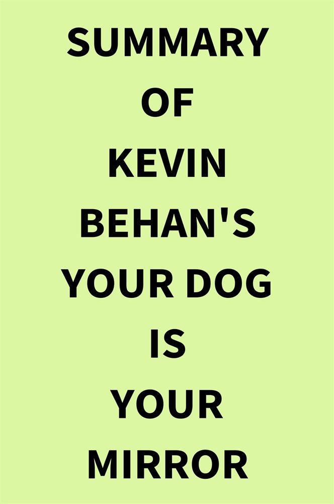 Summary of Kevin Behan's Your Dog Is Your Mirror