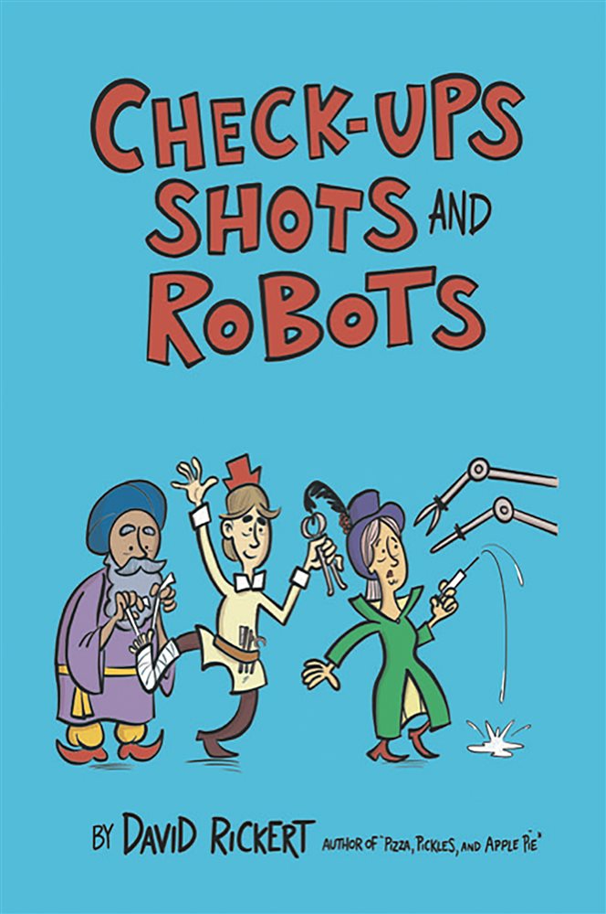 Checkups, Shots, and Robots by David Rickert (ebook)
