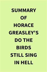 Summary of Horace Greasley's Do the Birds Still Sing in Hell