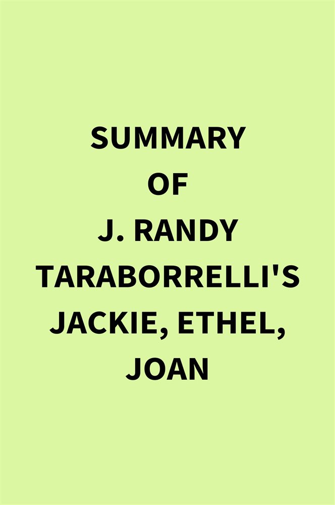 Summary of J. Randy Taraborrelli's Jackie, Ethel, Joan
